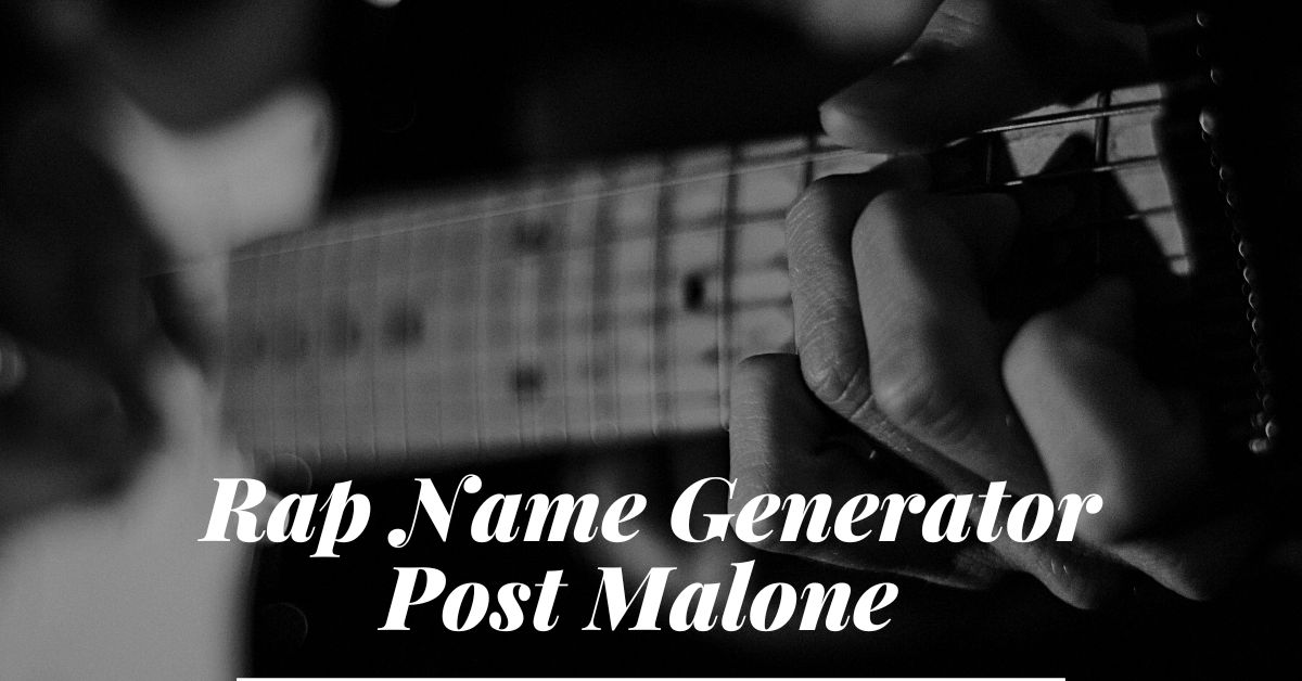 Rap Name Generator Post Malone Used – Find Your Rap Star Identity ...
